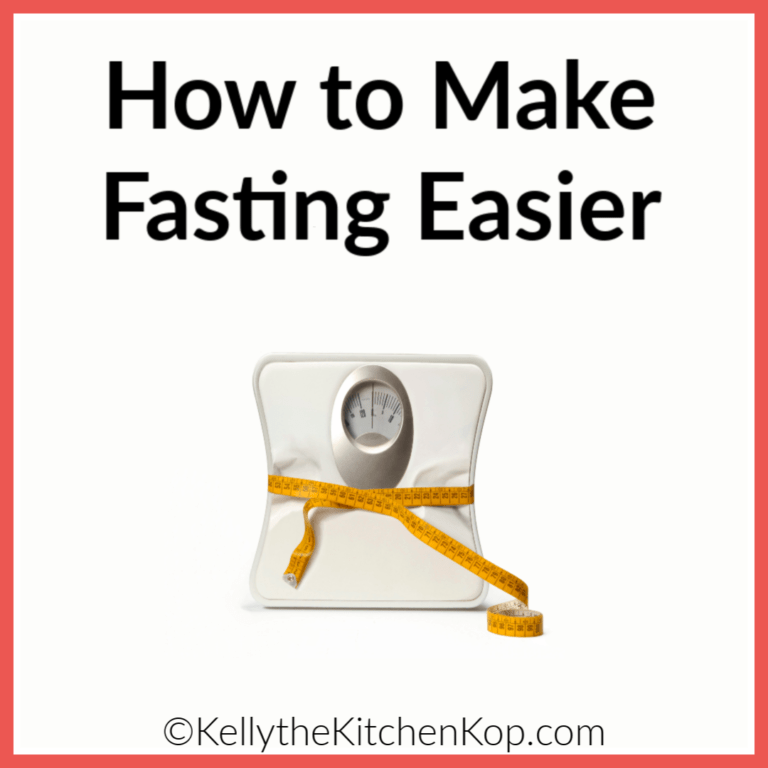 How to Make Fasting Easier - Kelly the Kitchen Kop