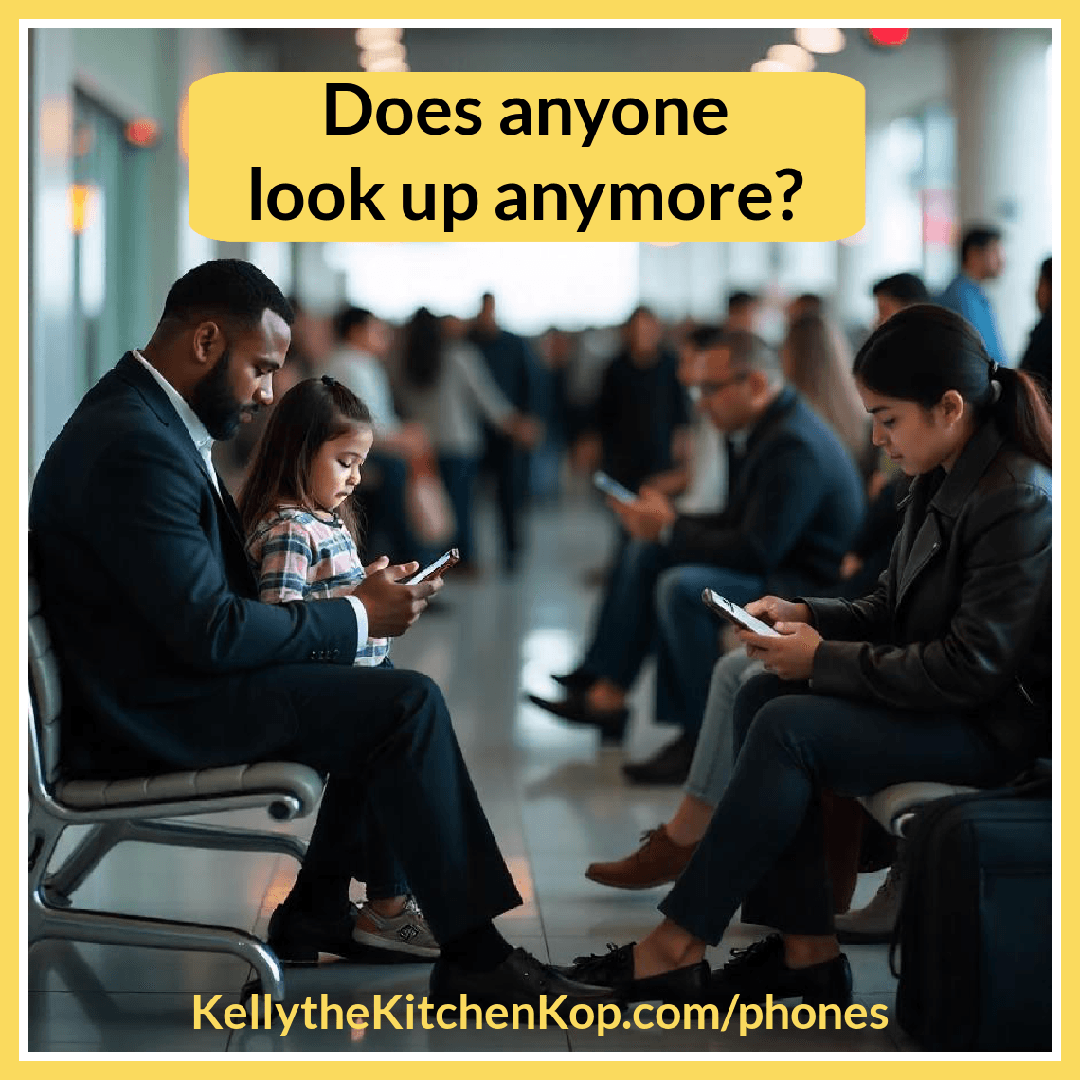 Phones: Does Anyone Look Up Anymore? - Kelly the Kitchen Kop